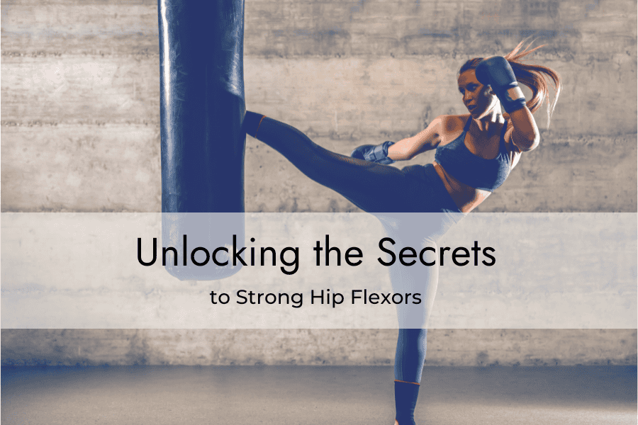 Unlocking the Secrets to Strong Hip Flexors - PT Complete