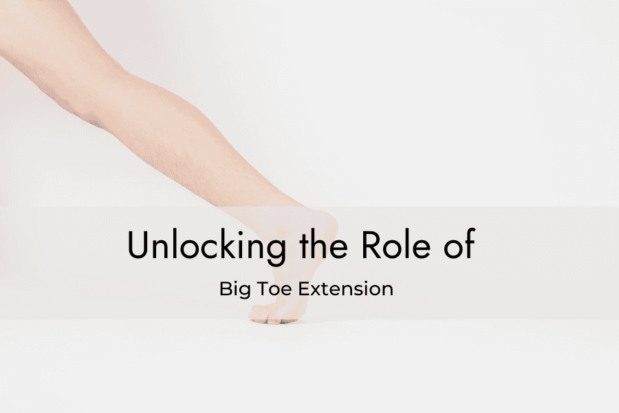 Unlocking the Role of Big Toe Extension - PT Complete
