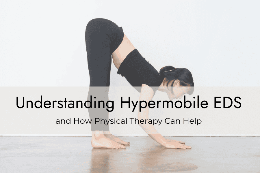 Understanding Hypermobile EDS and How Physical Therapy Can Help - PT ...
