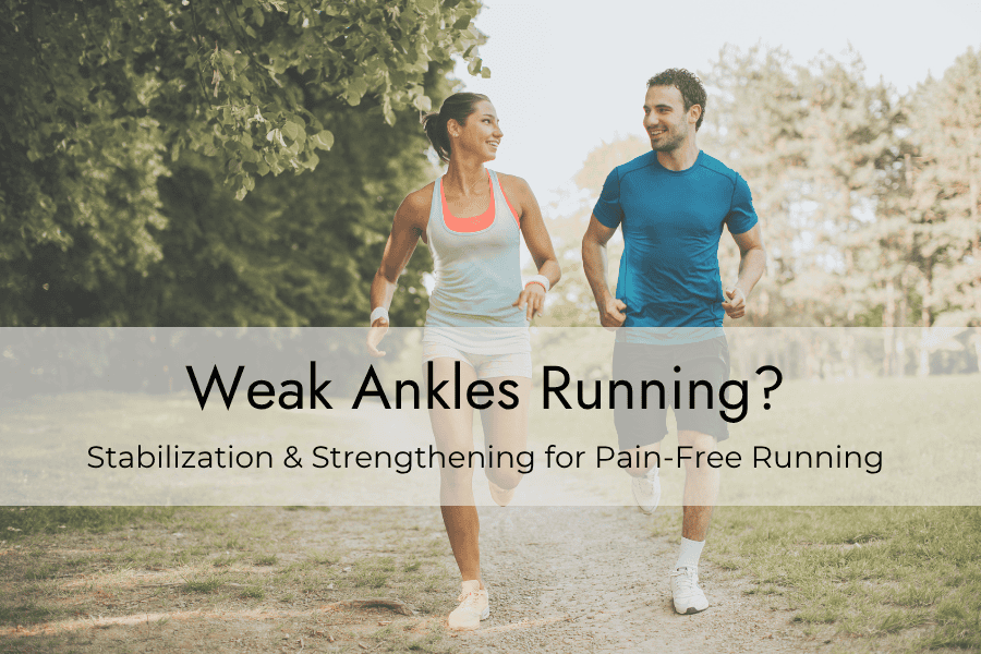 Weak Ankles Running? Stabilization and Strengthening for Pain Free ...