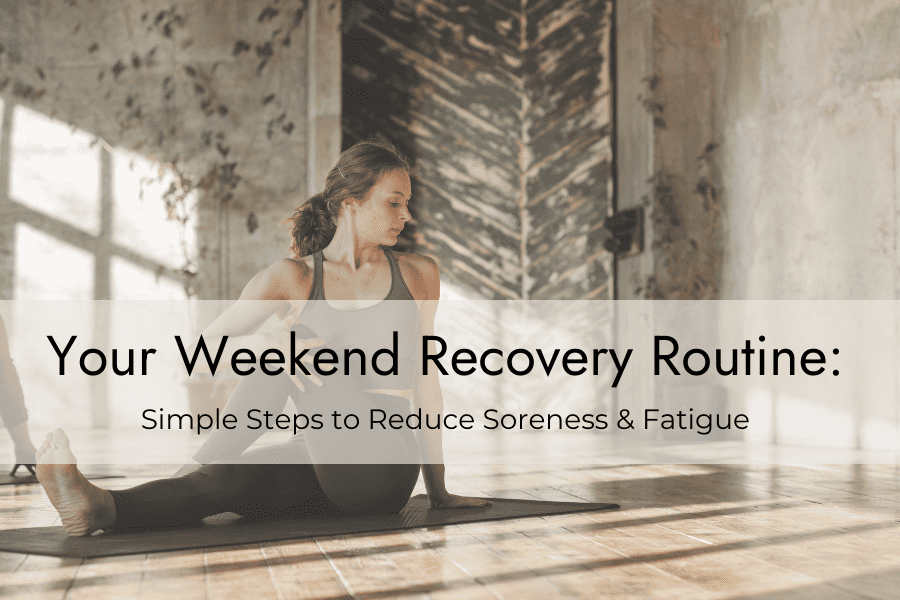 Your Weekend Recovery Routine: Simple Steps to Reduce Soreness and ...