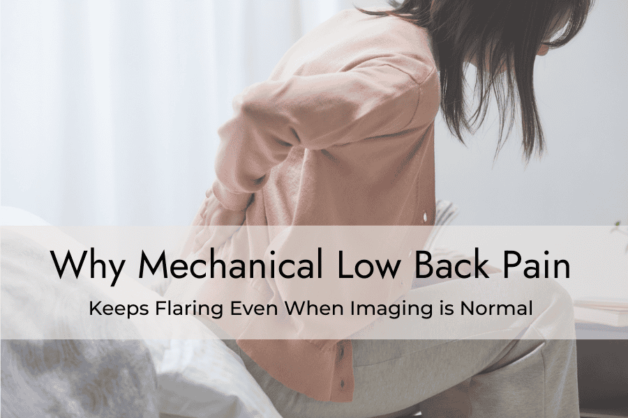 Why Mechanical Low Back Pain Keeps Flaring Even When Imaging Is Normal ...